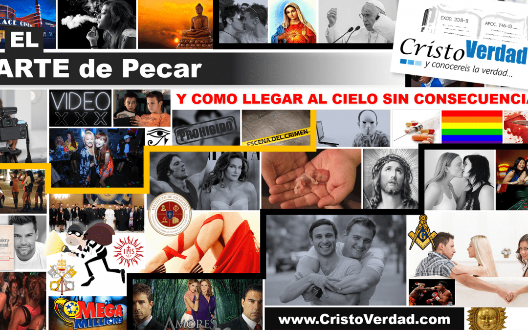 EL ARTE DE PECAR y Como Llegar al Cielo Sin Consecuencias, 1 | CristoVerdad